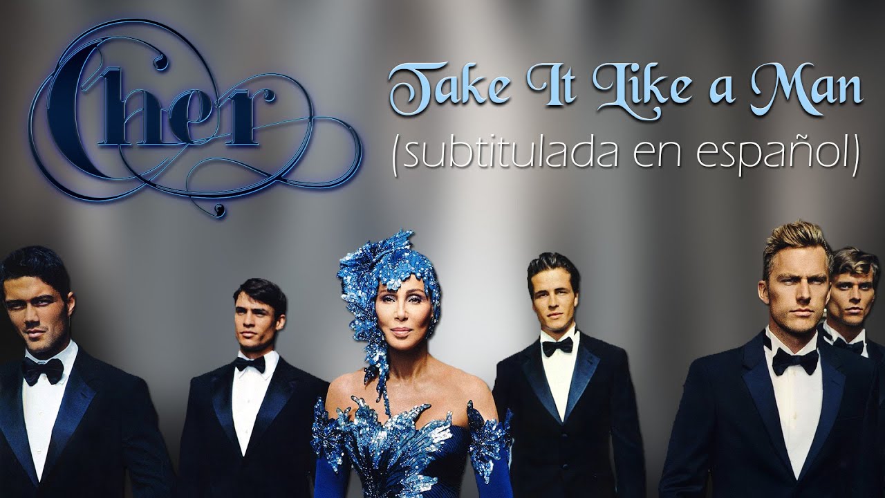 Cher - Take It Like a Man (Subtitulada en español) - YouTube