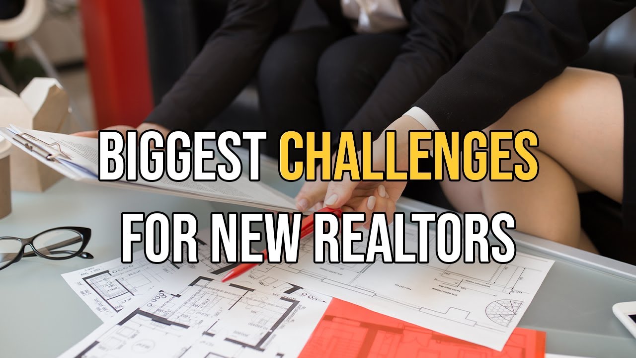 The 3 Biggest Challenges For New Real Estate Agents and Realtors - YouTube