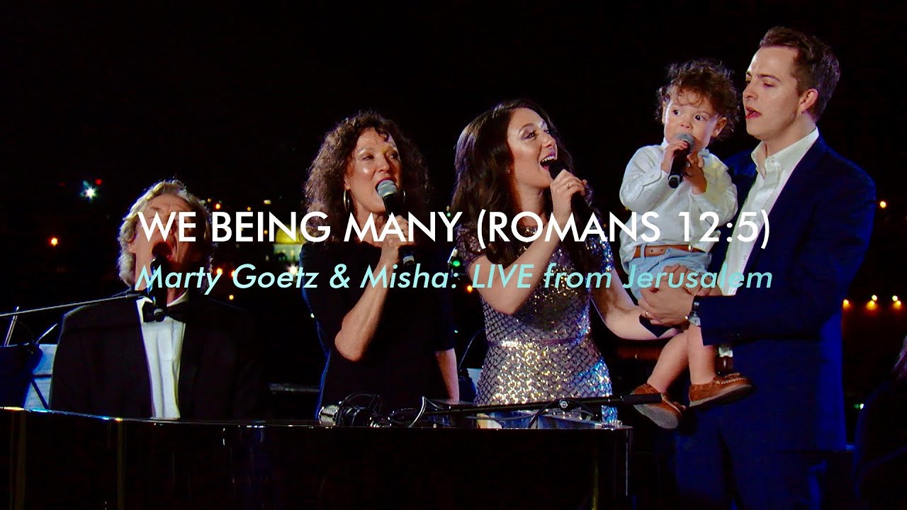 We Being Many (Romans 12:5) Misha Goetz & Marty Goetz #LIVE from # ...