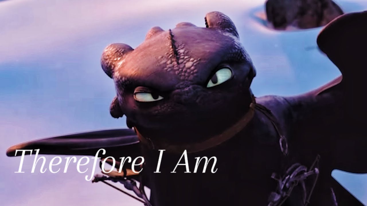 ~ THEREFORE I AM ~ HTTYD ~ EDIT ~ - YouTube