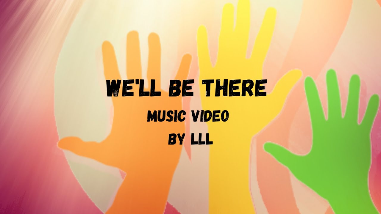 We'll Be There Music Video by LLL - YouTube