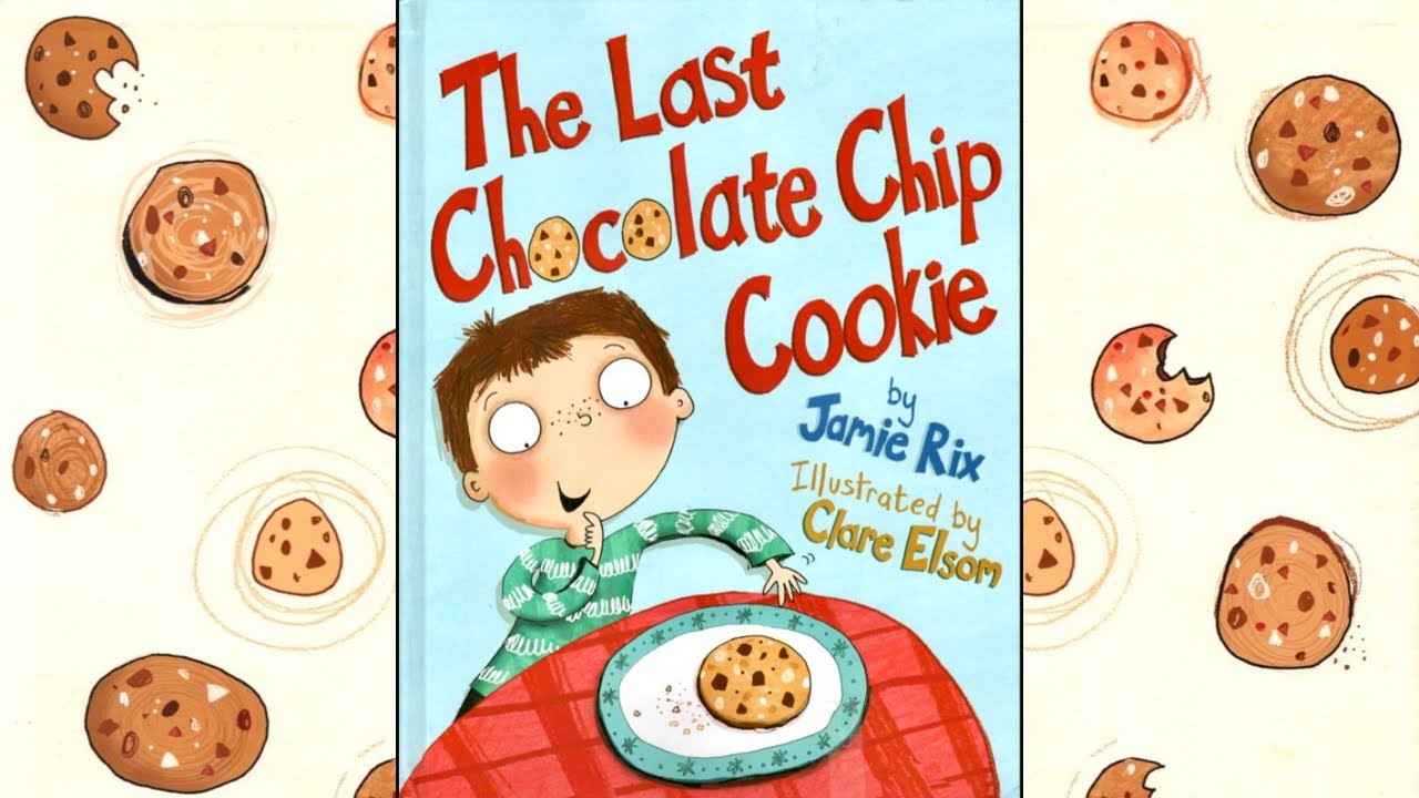 The Last Chocolate Chip Cookie \ By Jamie Rex Illus. By Clare Elsom ...