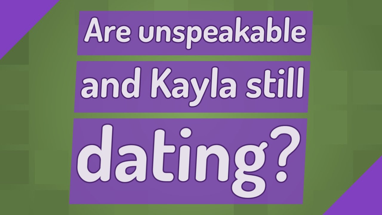 Are unspeakable and Kayla still dating? - YouTube