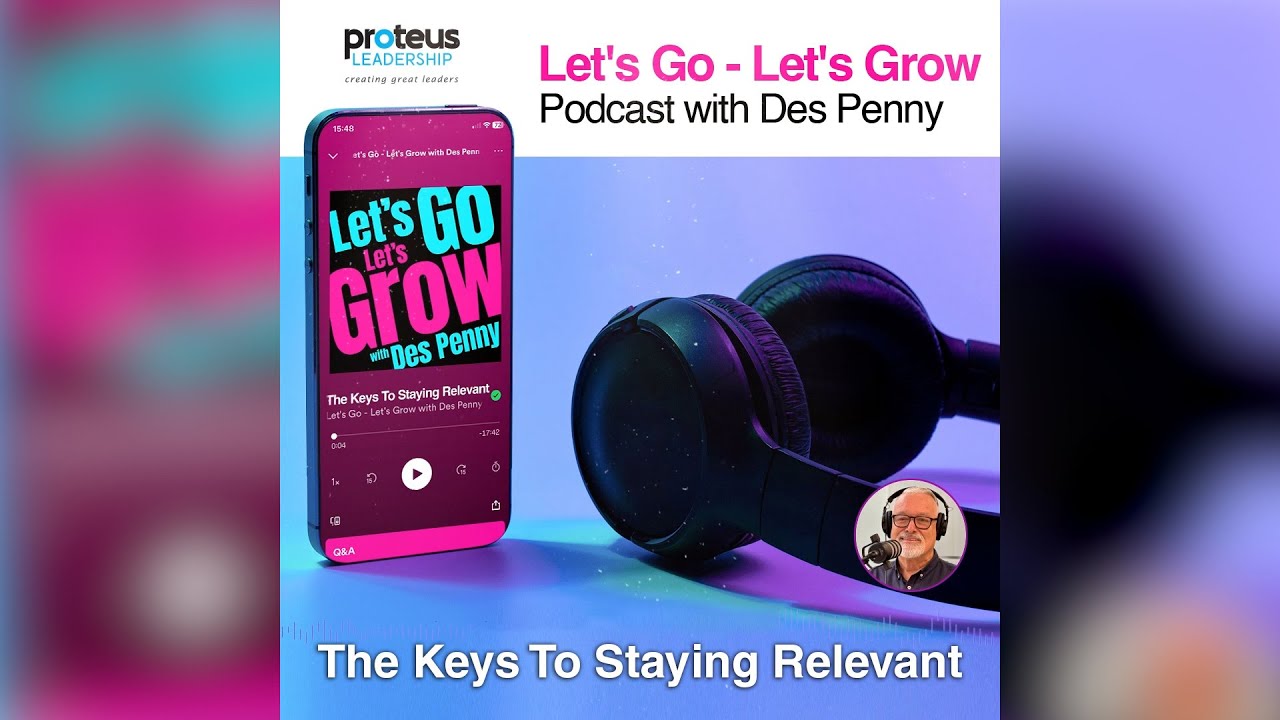 Keys To Staying Relevant - Let's Go - Let's Grow Podcast With Des Penny ...