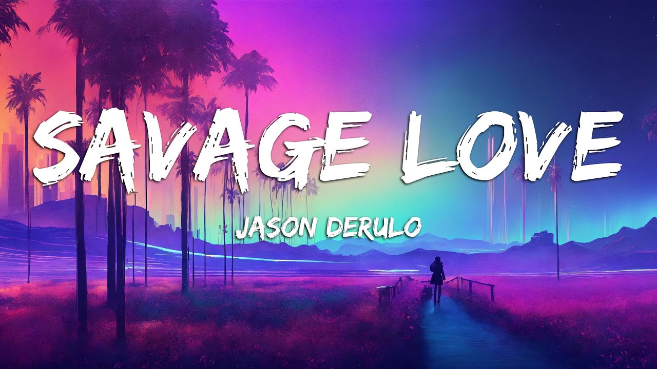 Jason Derulo Savage Love Lyrics ft Jawsh 685 - YouTube
