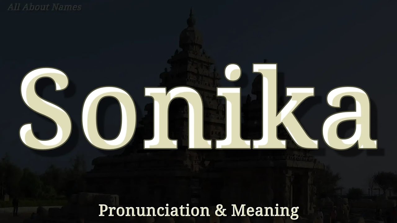 Sonika - Pronunciation and Meaning - YouTube