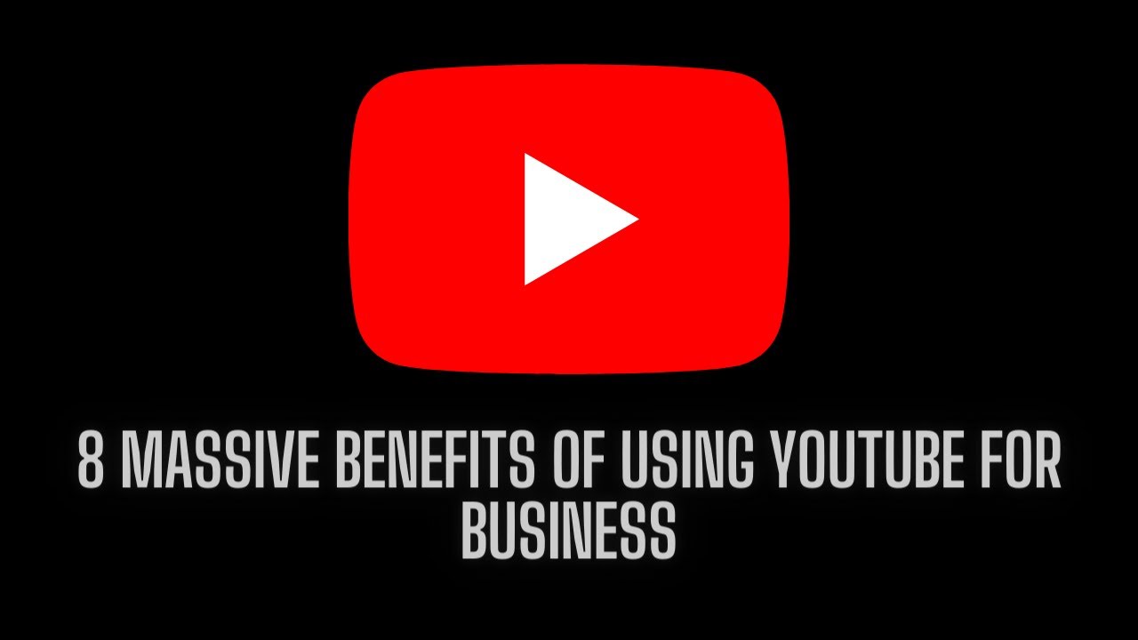 8 Massive Benefits Of Using Youtube For Business Business Brandmarketing Branding Strategy