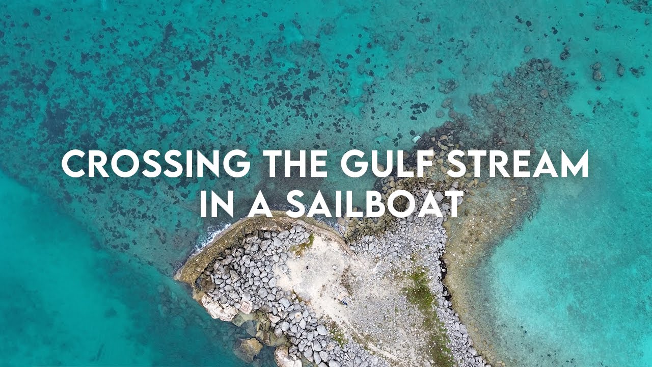Novice's cross Gulf Stream in sailboat from West Palm Beach to West End ...