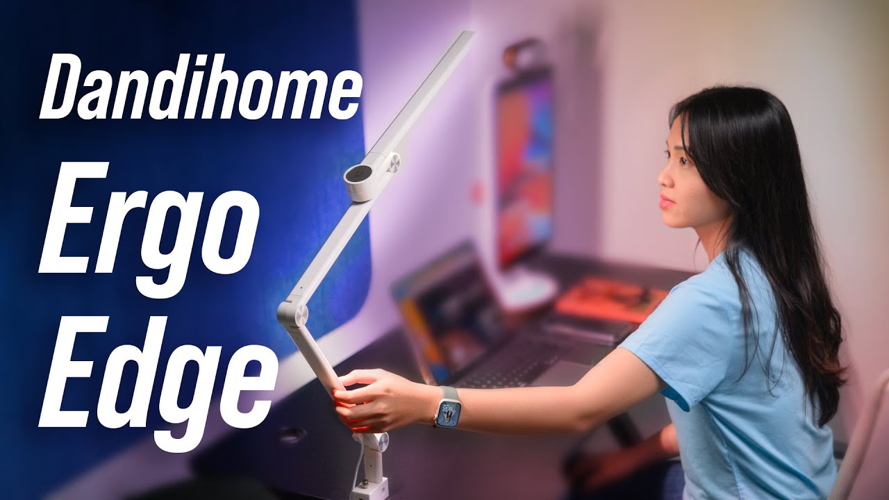 Trên tay đèn bàn Dandihome Ergo Edge: Linh hoạt điều chỉnh hình dáng và ...