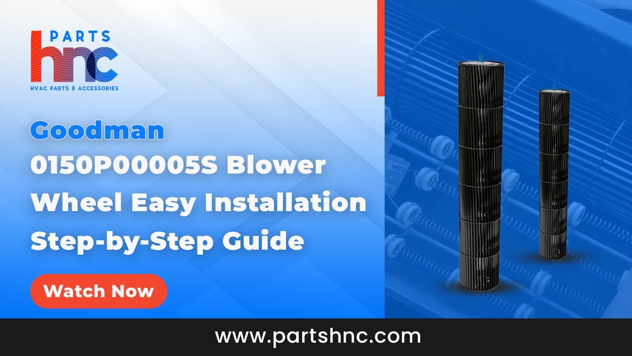 Goodman 0150P00005S Blower Wheel Installation: Step-by-Step Guide ...