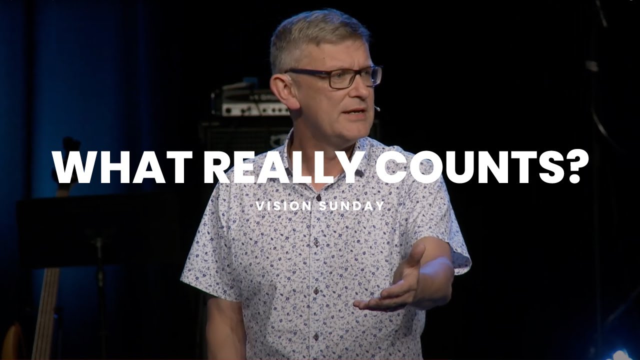 Vision Sunday: What Really Counts? | Brad Carr - YouTube