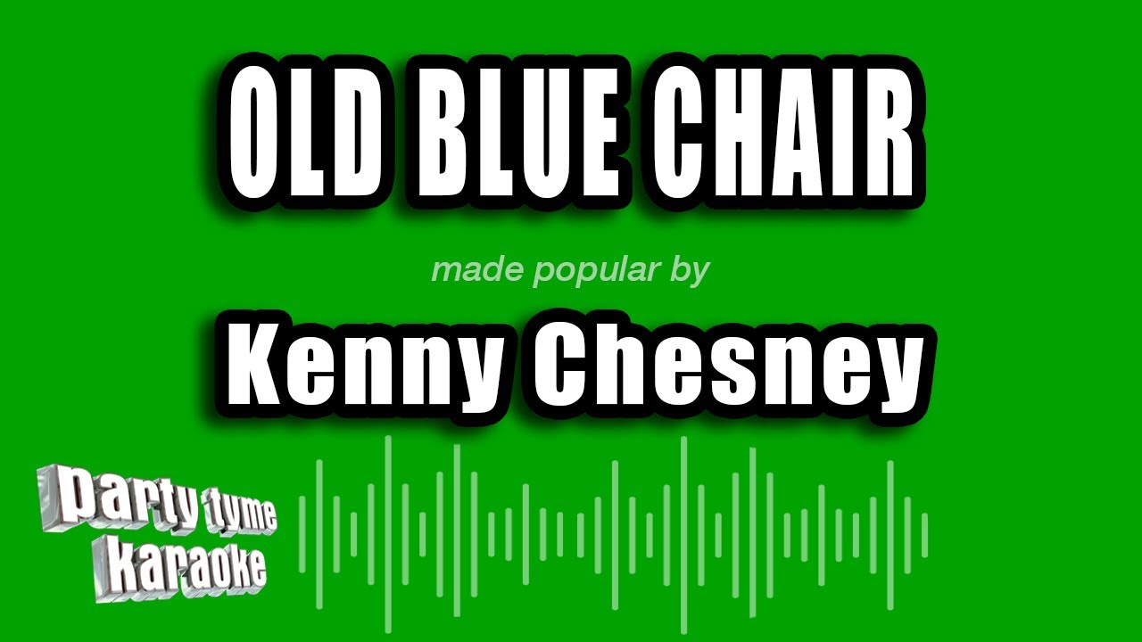 Kenny Chesney - Old Blue Chair (Karaoke Version) - YouTube