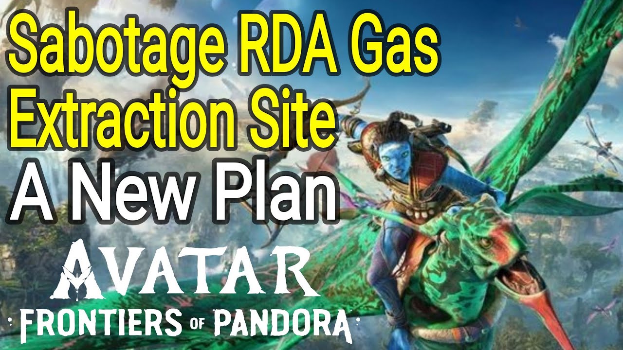 Sabotage RDA Gas Extraction Site - A New Plan - Avatar Frontiers of ...