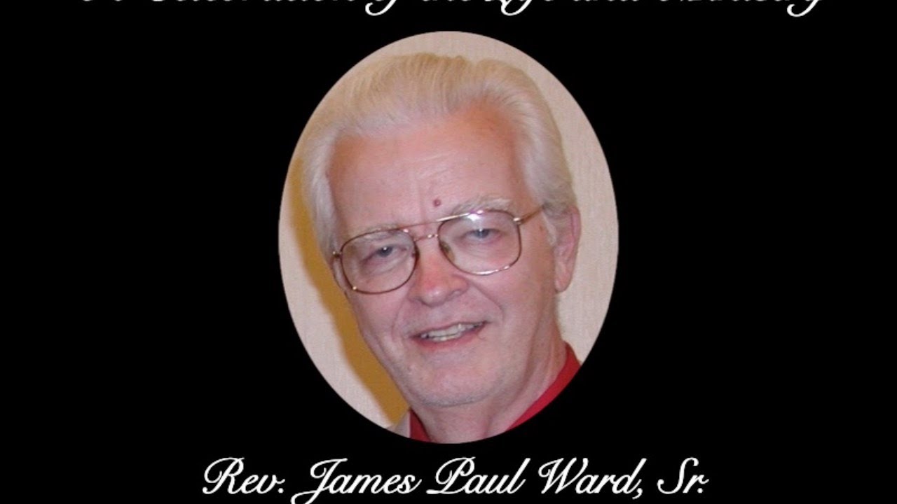 Rev. James Paul Ward, Sr. // A Celebration of the Life and Ministry ...