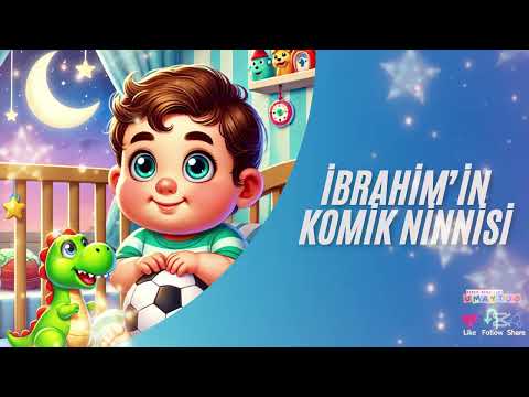 İbrahim İçin Komik ve Eğlenceli Ninni | Bebeklere Özel Ninniler