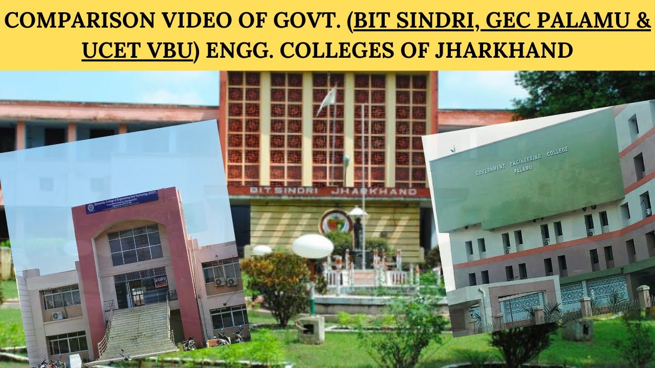 COMPARISON VIDEO OF GOVT. (BIT SINDRI, GEC PALAMU & UCET VBU HAZARIBAG ...