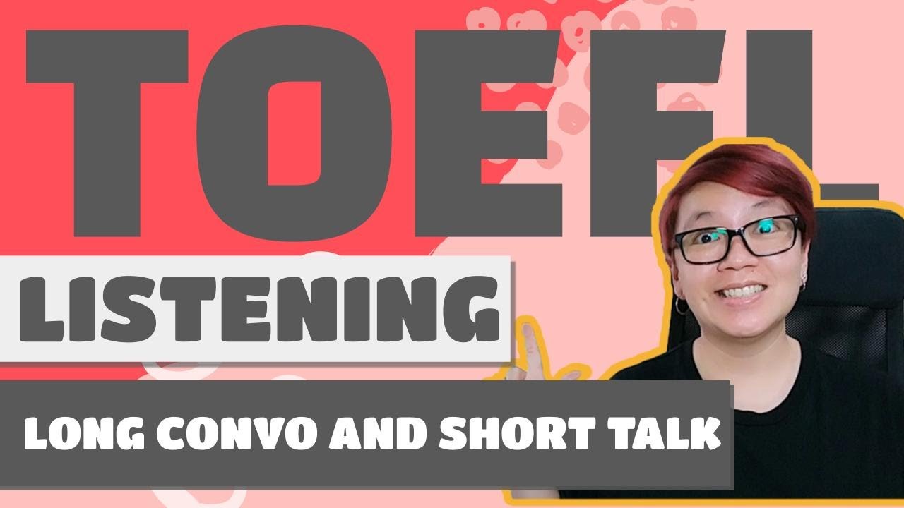 TOEFL online Listening part B and C: Longer conversation and short talk ...