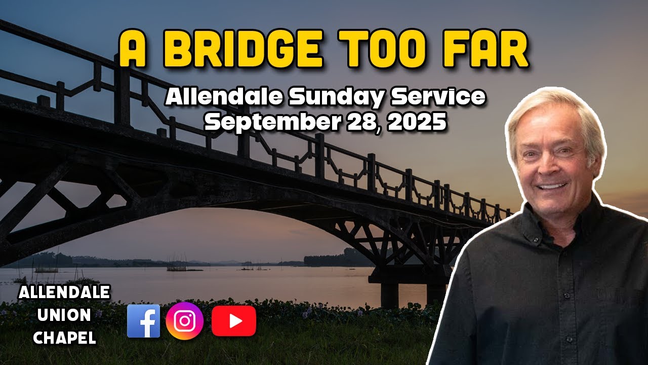 A Bridge Too Far? | Allendale Union Chapel | Church Live Stream - YouTube