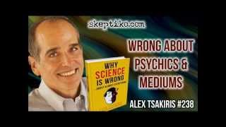 Why Skeptics are Wrong by Alex Tsakiris on Skeptiko #238 : The New ...