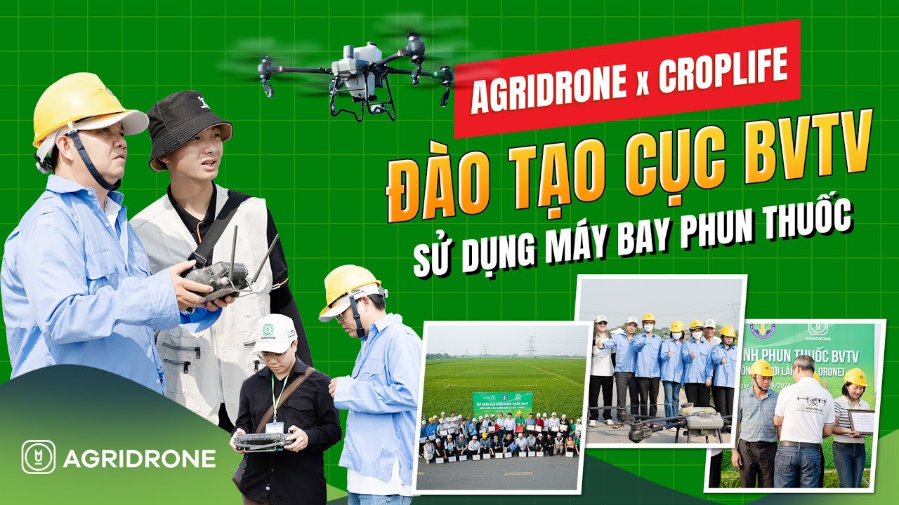 🚁 AgriDrone x CropLife: Đào Tạo Cục Bảo Vệ Thực Vật Về Sử Dụng Máy Bay ...