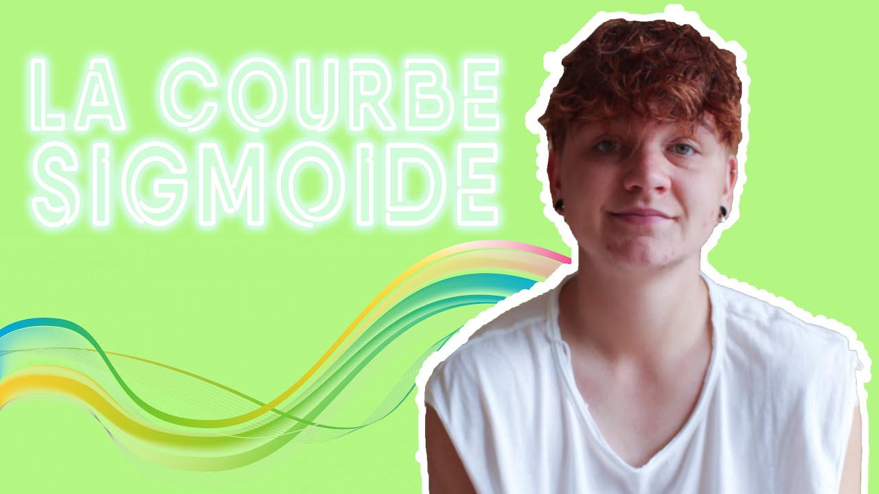 EXPLIQUE MOI : LA COURBE SIGMOÏDE | MAËL CHVR - YouTube