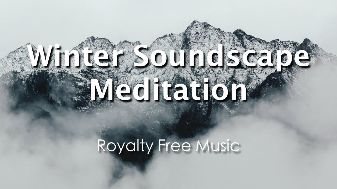 Winter Soundscape Meditation [Royalty Free Music] - YouTube