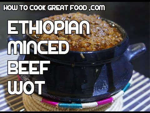 አማርኛ Ethiopian Minced Beef Wot - Minchet Abish Recipe Amharic Awaze Tej ...