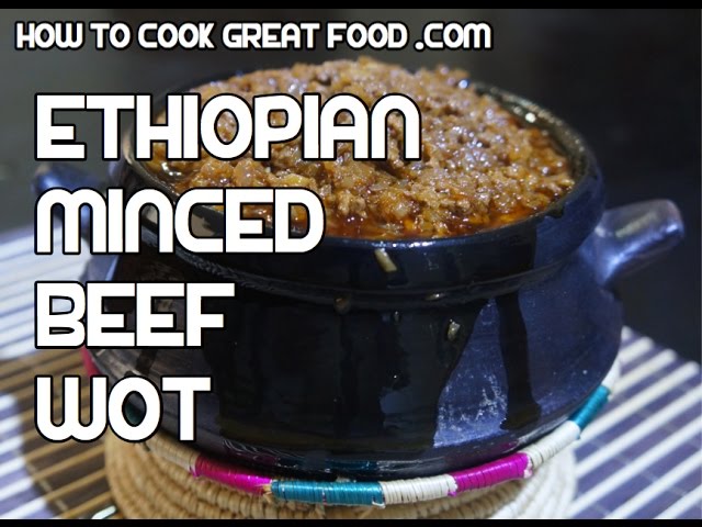 Ethiopian Minced Beef Wot - Minchet Abish Recipe Amharic Awaze Tej