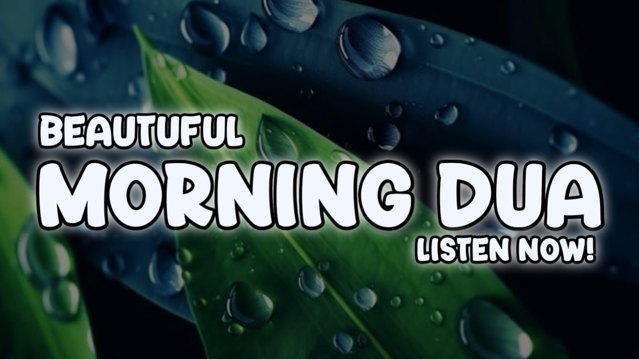 Morning Dua for Protection, Prosperity, Blessing, Guidance | Powerful ...