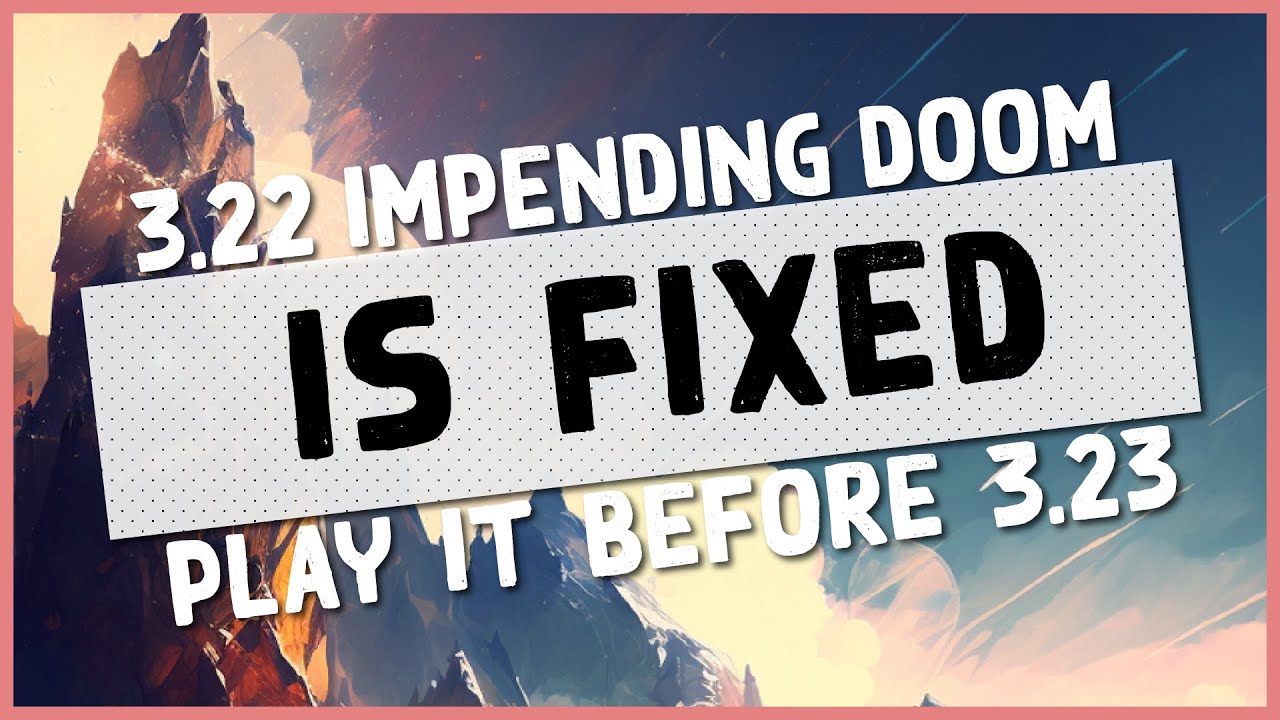 3.22 | IMPENDING DOOM IS FIXED PLAY IT BEFORE ITS GONE IN 3.23 - PoE ...