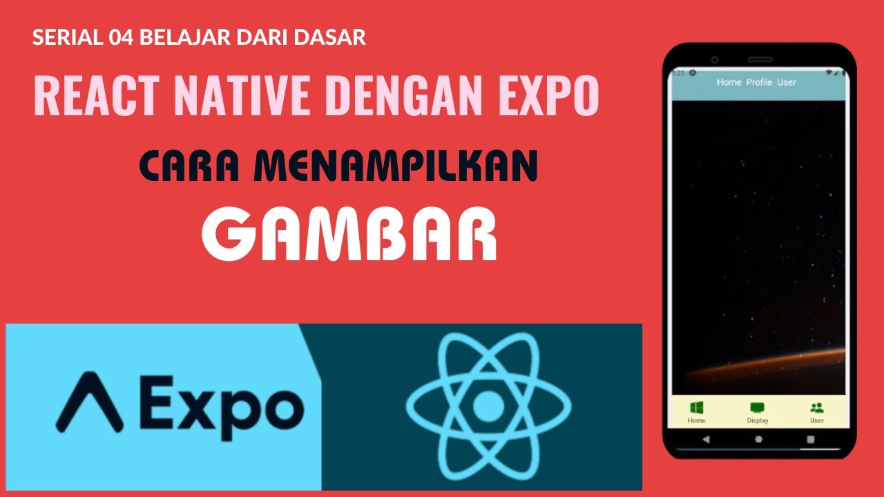 04 Serial Belajar React Native Expo 2024 menampilkan gambar pada aplikasi android dan IOS - YouTube