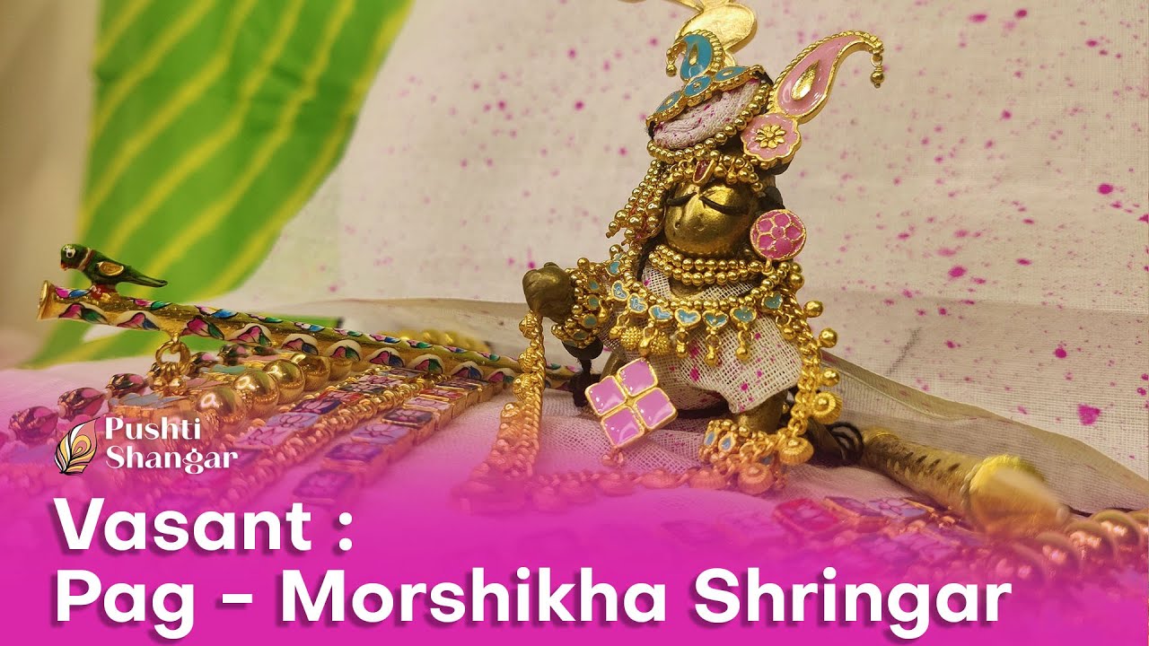 Vasant Pagh-Morshikha Shringar on Lalan Swaroop | Pushtimarg - YouTube