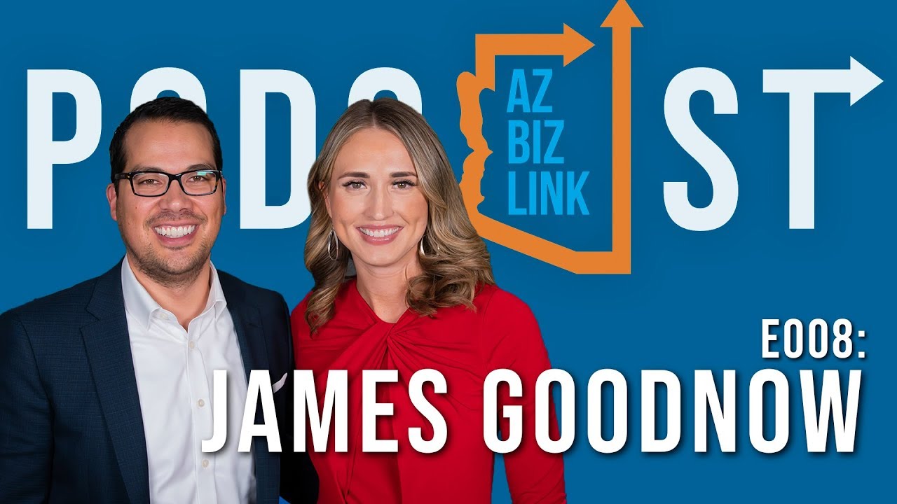 Creating a Competitive Advantage with James Goodnow | AZ Biz Link ...