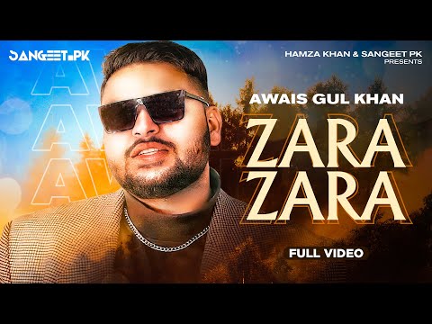 Zara Zara ( Official Video )  Awais Gul Khan | Sangeet PK
