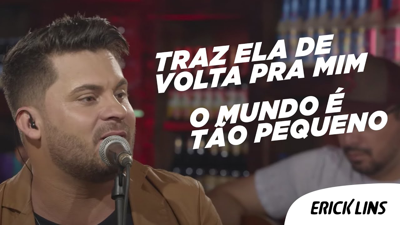 Erick Lins - Traz ela de volta pra mim / O mundo é tão pequeno (Ao Vivo) - YouTube Music