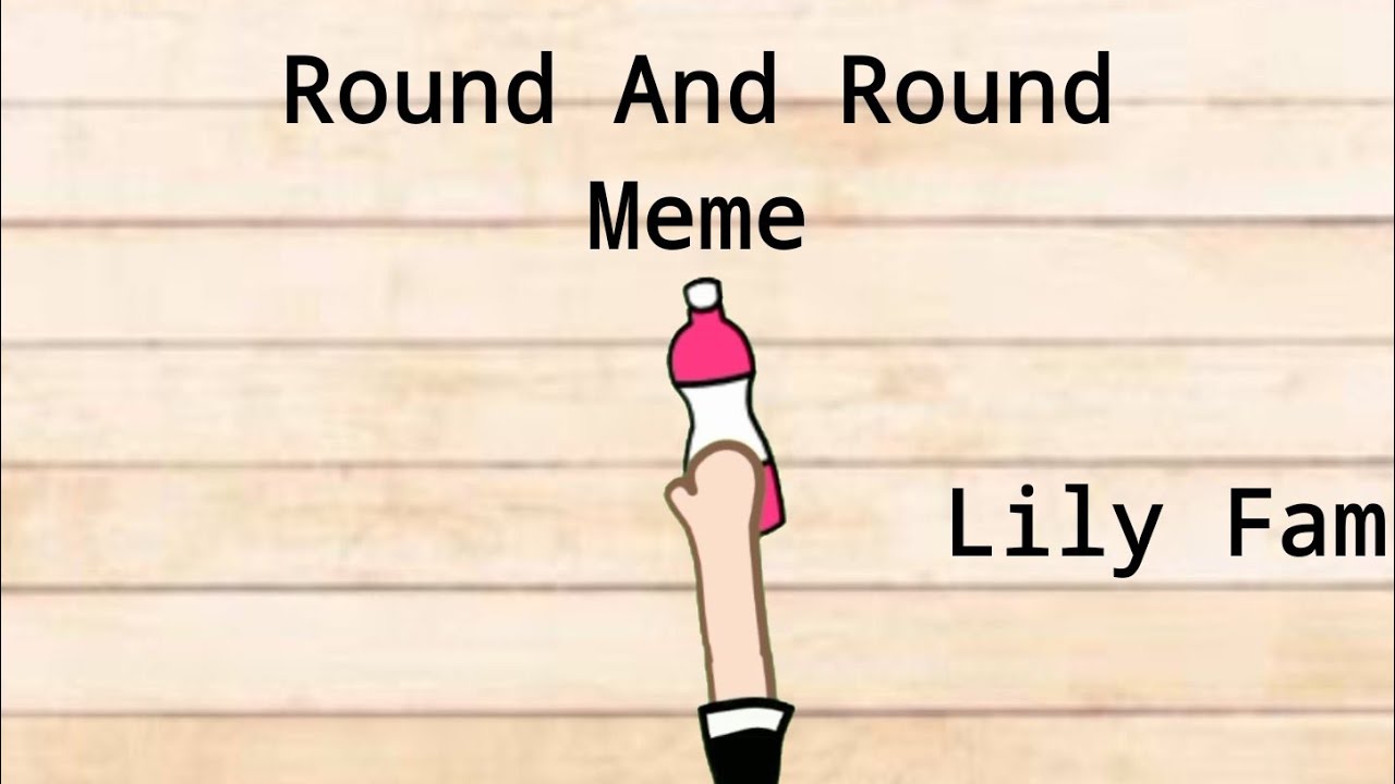 Round And Round Meme Ft The Lily Family - YouTube