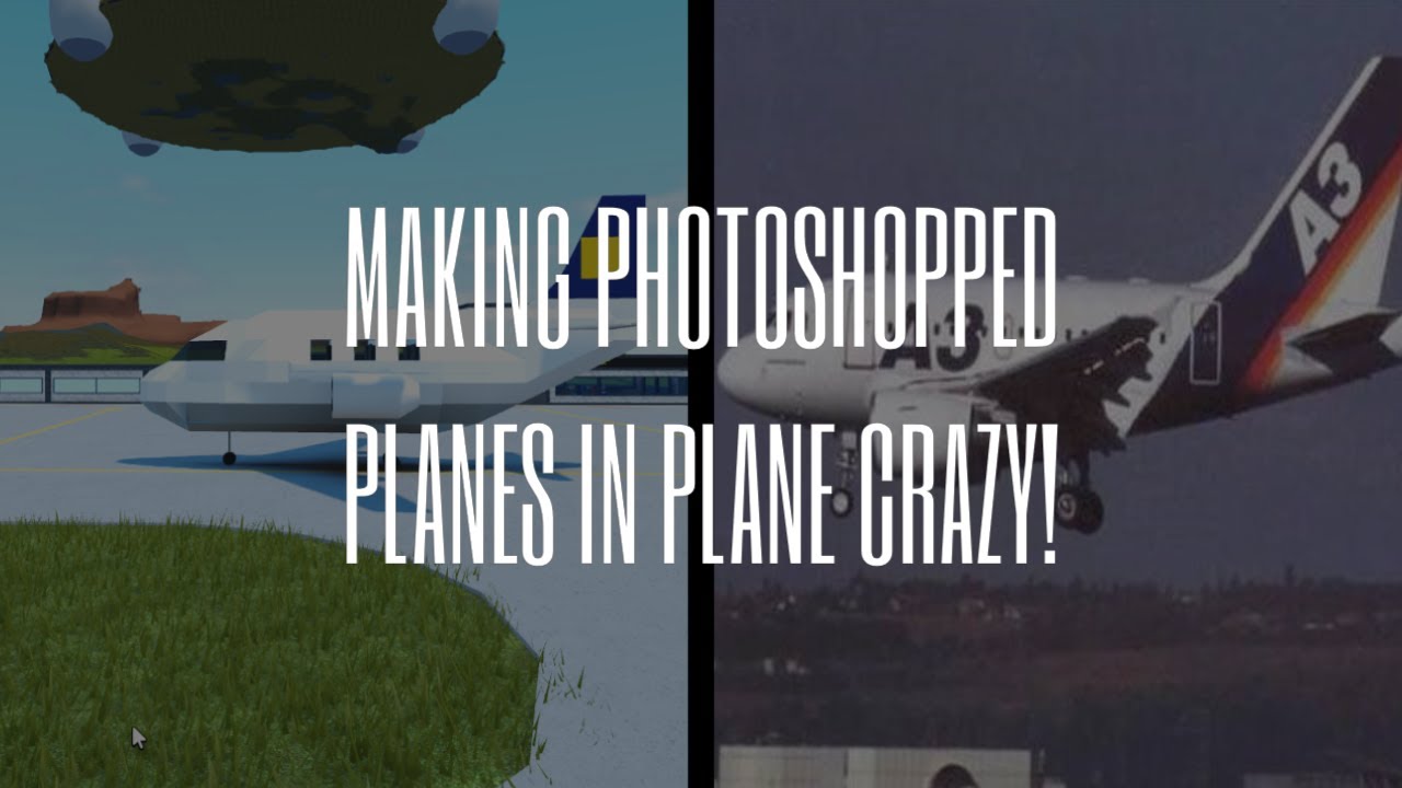 Making Photoshopped Planes In Plane Crazy! - YouTube