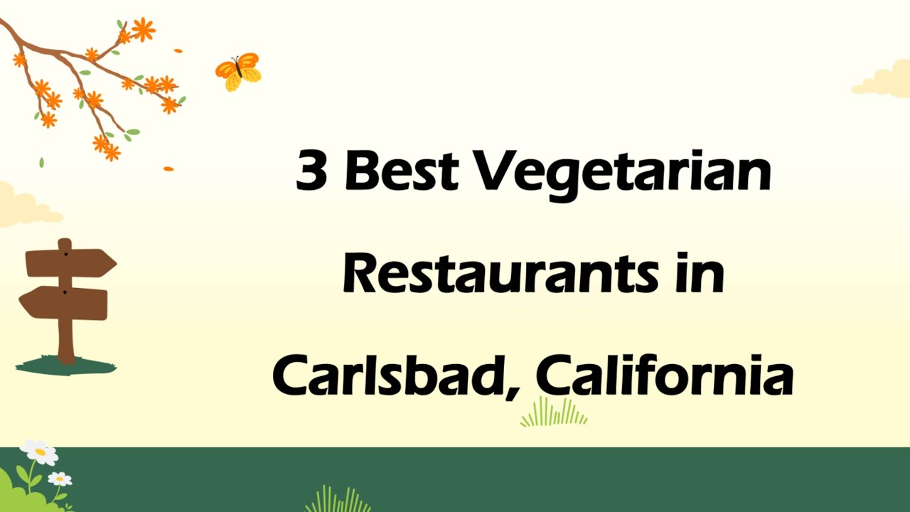 3 Best Vegetarian Restaurants in Carlsbad, California | Vegetarian ...