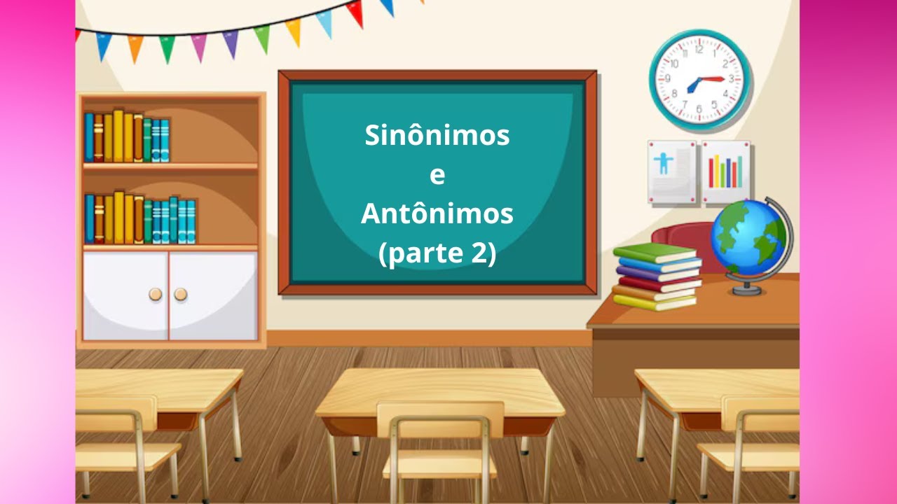 PARTE 2 - SINÔNIMOS E ANTÔNIMOS. VAMOS PRATICAR? - YouTube