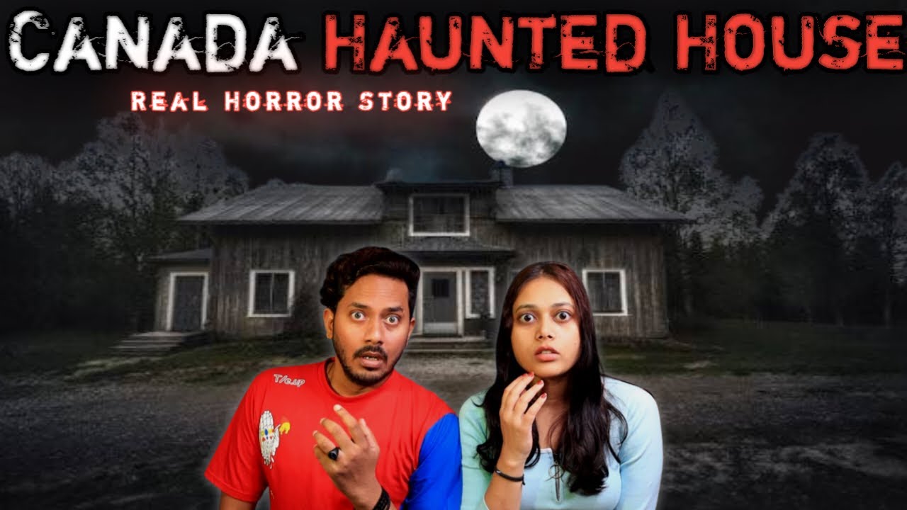 Canada Haunted House Real Horror Story 😱 | कनाडा का भूतिया घर | सच्ची ...