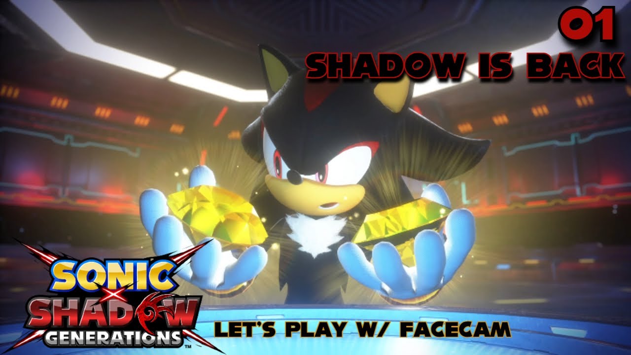 SHADOW IS BACK | Sonic X Shadow Generations Episode 1 | FACE CAM - YouTube