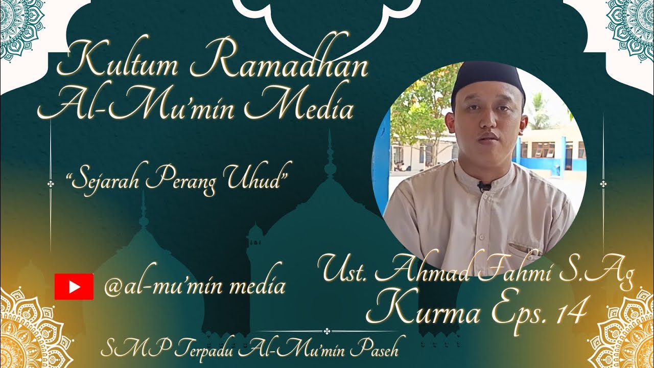 SEJARAH PERANG UHUD - UST. AHMAD FAHMI, S.Ag - Kultum Ramadhan Al-Mu ...