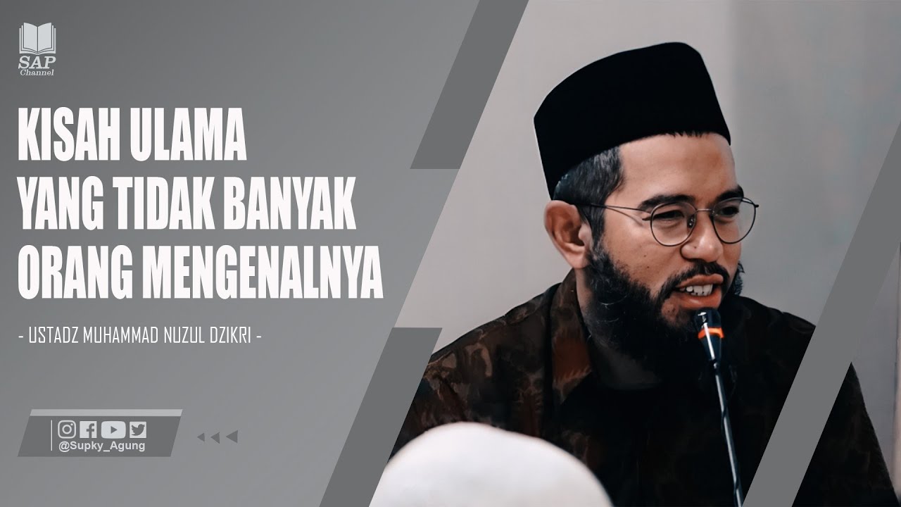 KISAH ULAMA YANG TIDAK BANYAK ORANG MENGENALNYA | USTADZ MUHAMMAD NUZUL ...