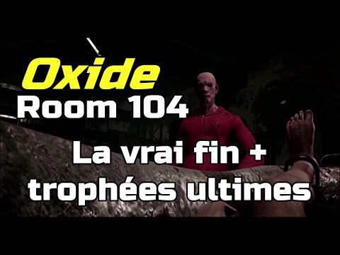 Oxide room 104 - La vrai fin + trophées ultimes 💯