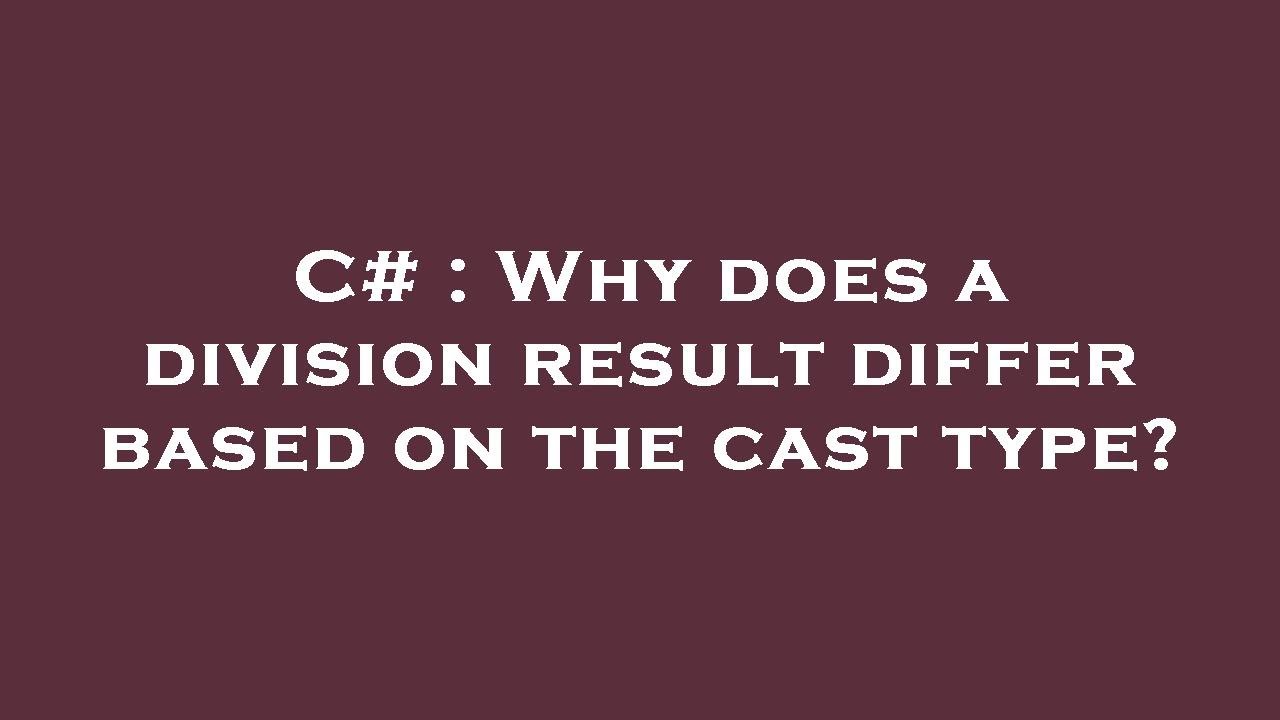 C# : Why does a division result differ based on the cast type? - YouTube
