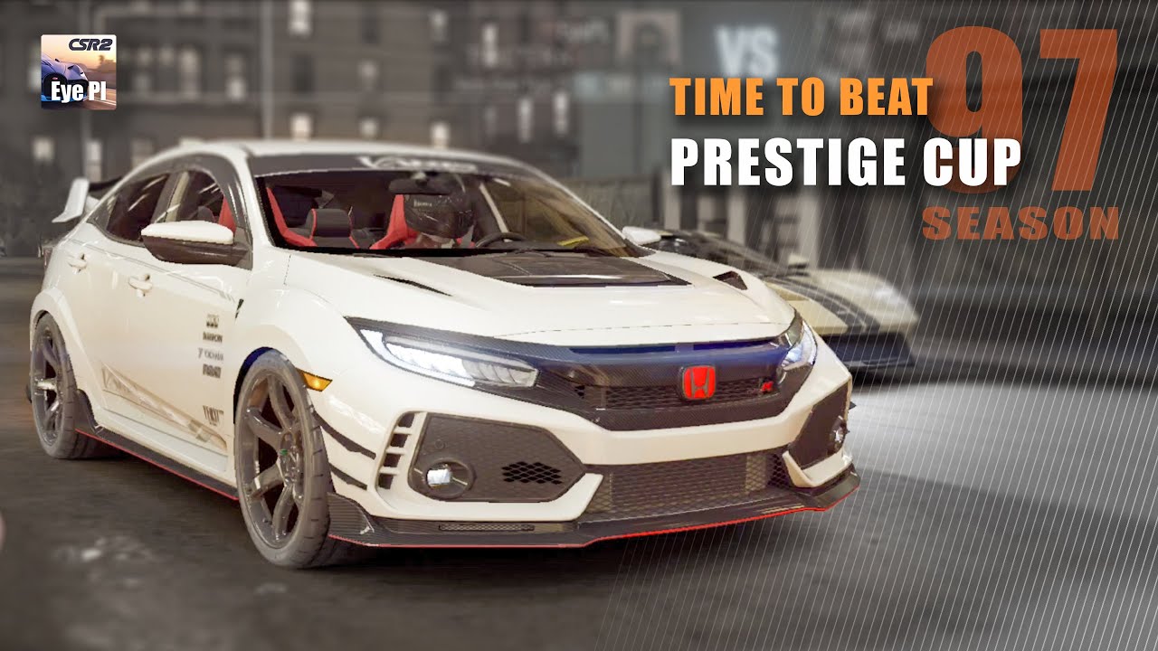 CSR2 | Time to Beat! Prestige Cup - Honda CIVIC TYPE-R Varis | CSR ...