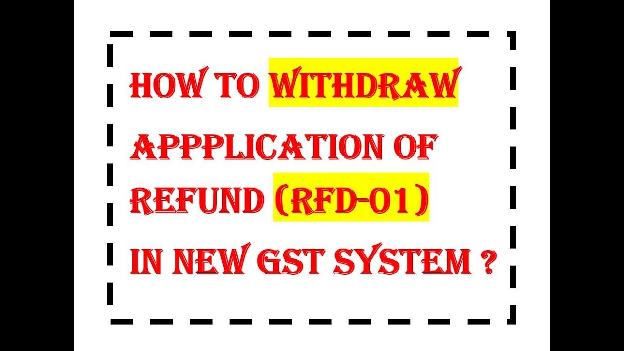 How Application Of Refund Can Be Withdrawn Withdraw RFD 01 New Functionality Of GST gst how-application-of-refund-can-be-withdrawn-withdraw-rfd-01-new-functionality-of-gst-gst