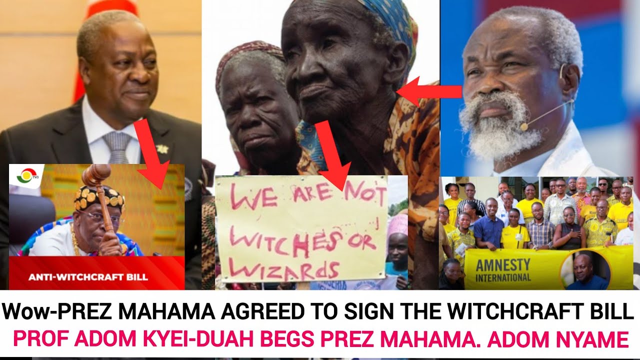 Wow President Mahama agrees to sign the Anti witchcraft BILL. - YouTube