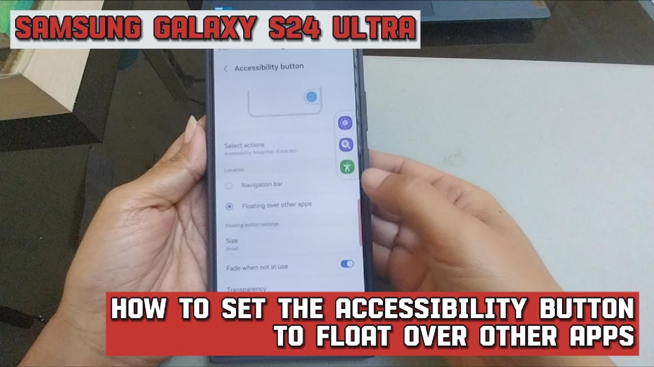 How to set the accessibility button to float over other apps on Samsung ...