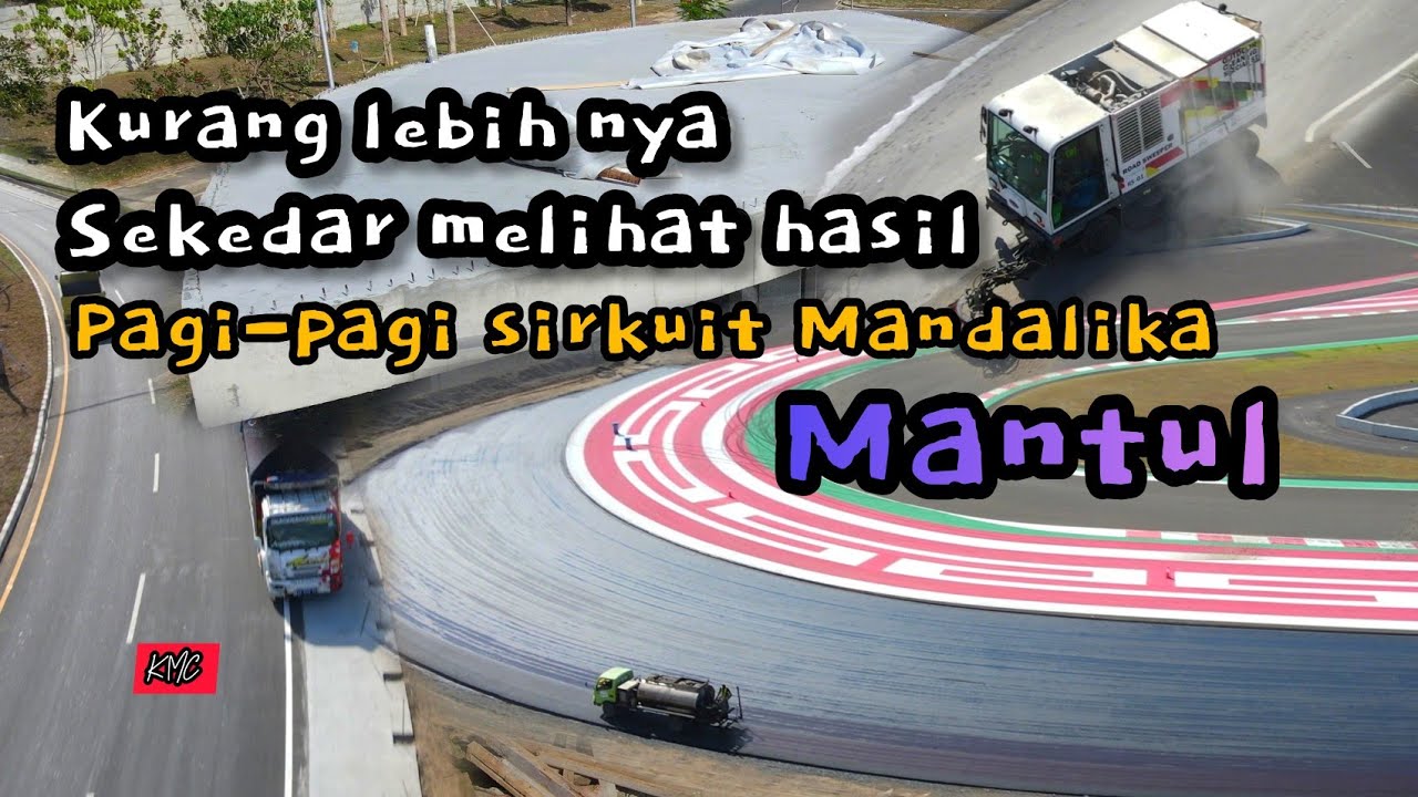 kondisi jalan raya segmen 4 pagi dan improvement track sirkuit ...